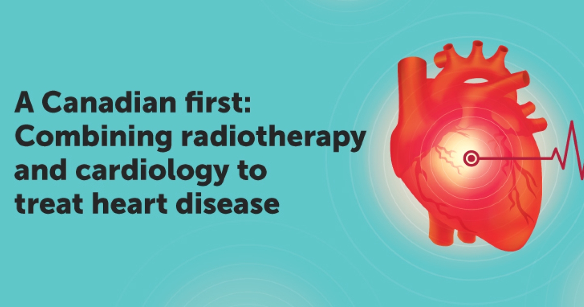 A Canadian first: Combining radiotherapy and cardiology to treat heart ...